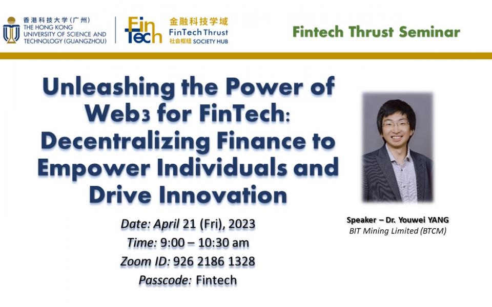 Fintech Thrust Seminar | Unleashing the Power of Web3 for FinTech: Decentralizing Finance to ...